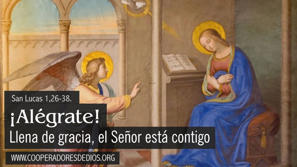 "¡Alégrate!, llena de gracia, el Señor está contigo" - San Lucas 1,26 ...