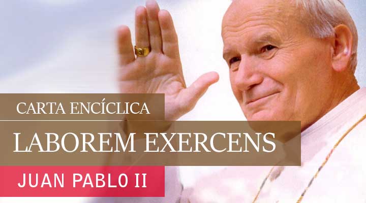 Carta Encíclica - LABOREM EXERCENS - SOBRE EL TRABAJO HUMANO - 90º DE ...