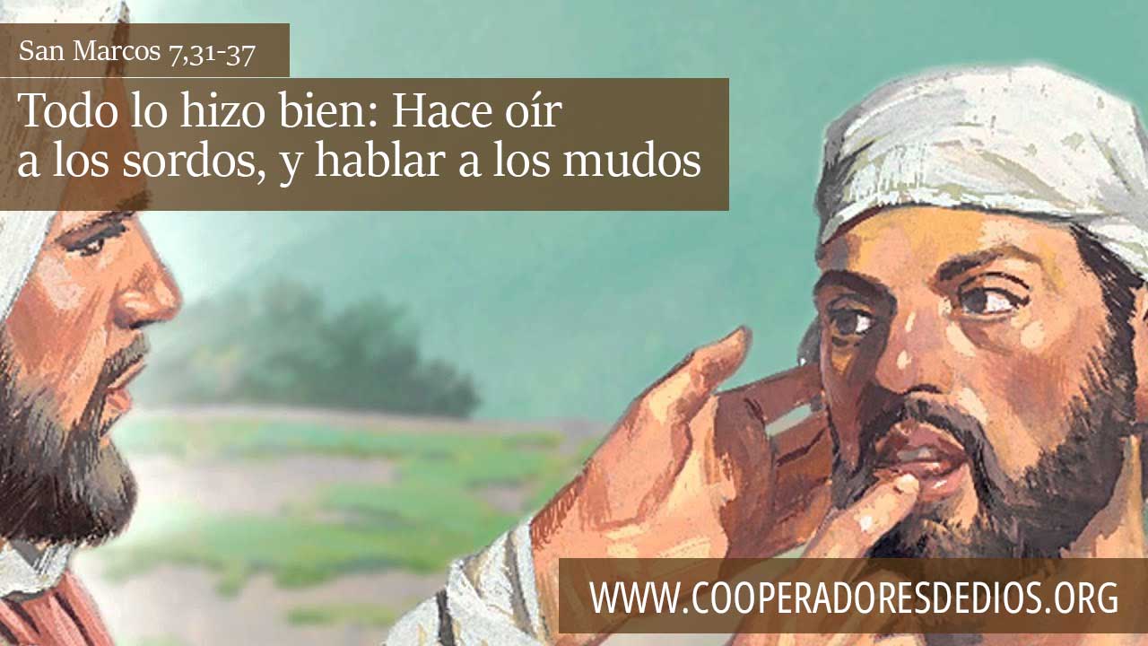 Todo lo hizo bien: Hace oír a los sordos, y hablar a los mudos - San ...